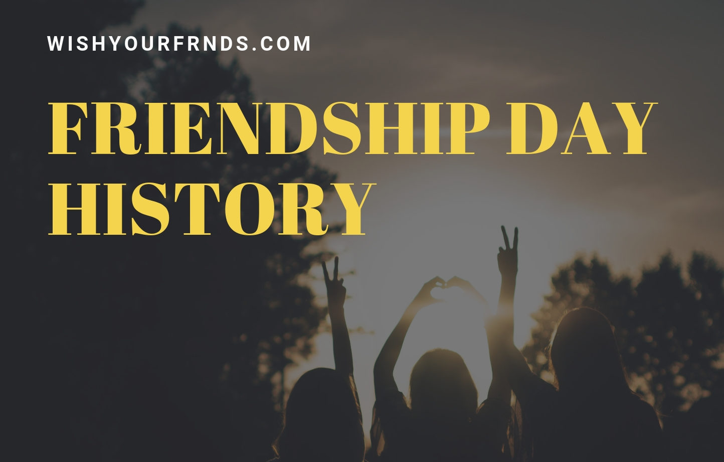 Friendship day history: when the world celebrates it - Wish Your Friends