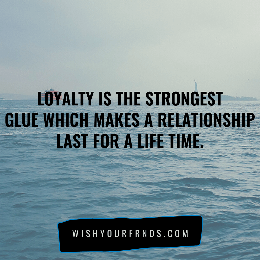 What Is Loyalty In A Relationship Quotes At Edna Mondragon Blog