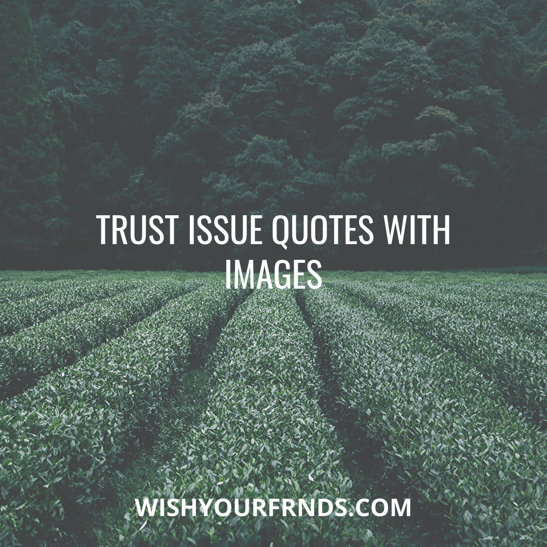 Trust Issue Quotes with Images - Wish Your Friends