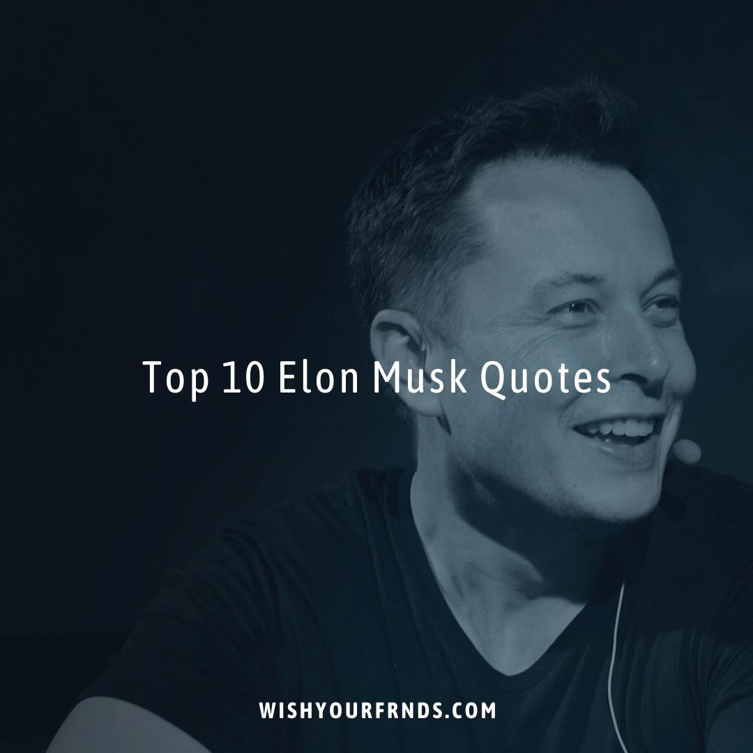 Top #10 Elon Musk Quotes - Words of Wisdom by Visionary Leader - Wish ...
