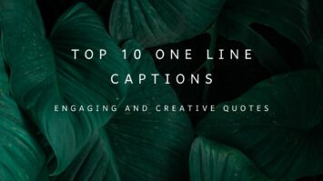 Top #10 One Line Caption: Engaging and Creative Quotes - Wish Your Friends