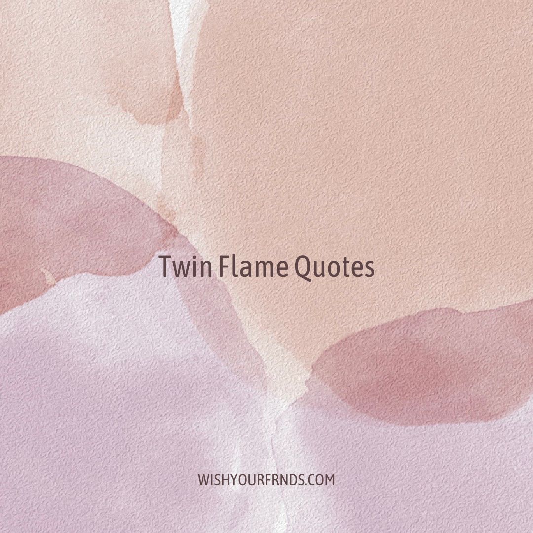Top #10 Twin Flame Quotes - Wish Your Friends