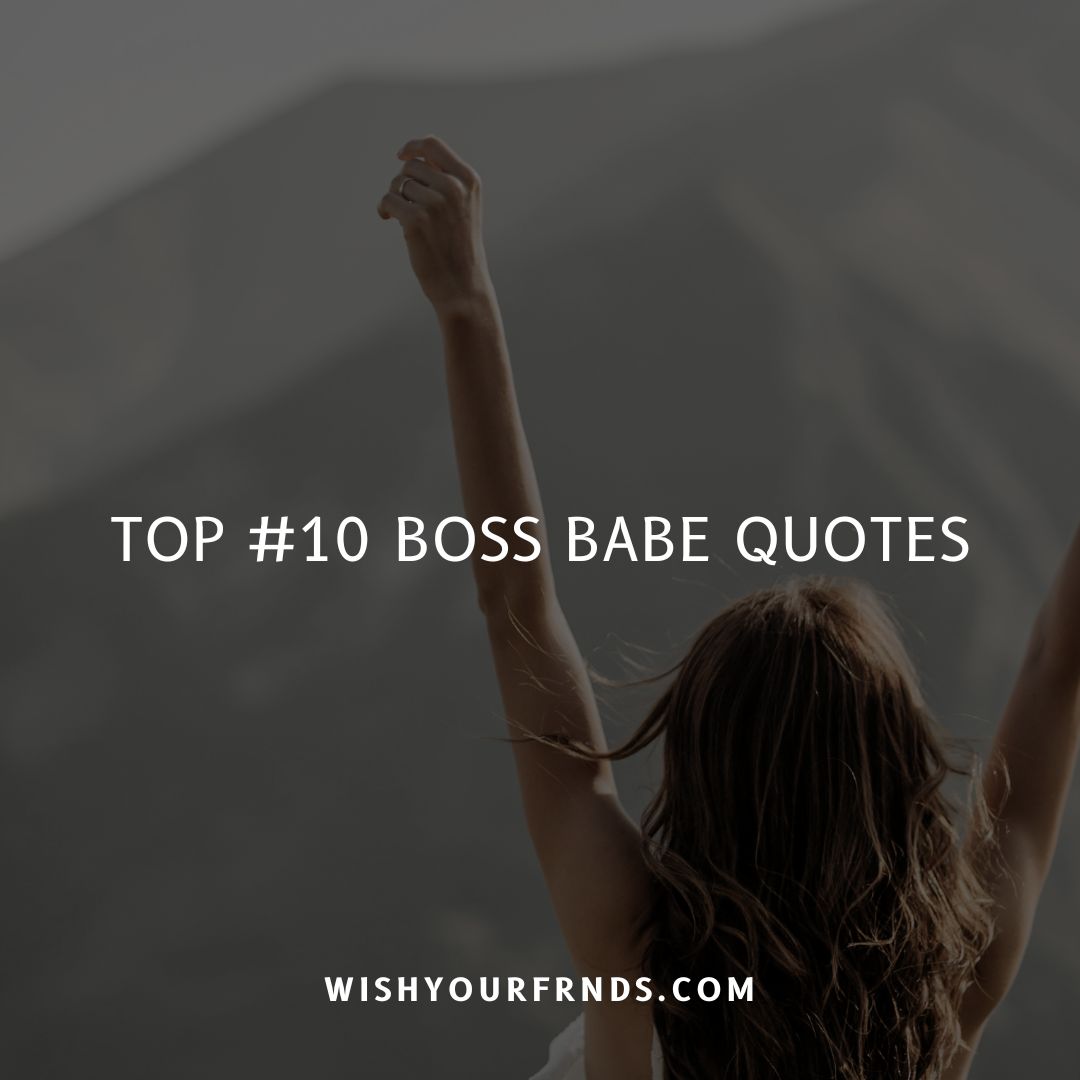 Top #10 Boss Babe Quotes - Get inspired - Wish Your Friends