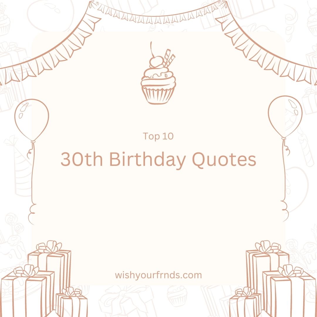 30th Birthday Quotes - 10 Best Quotes - Wish Your Friends