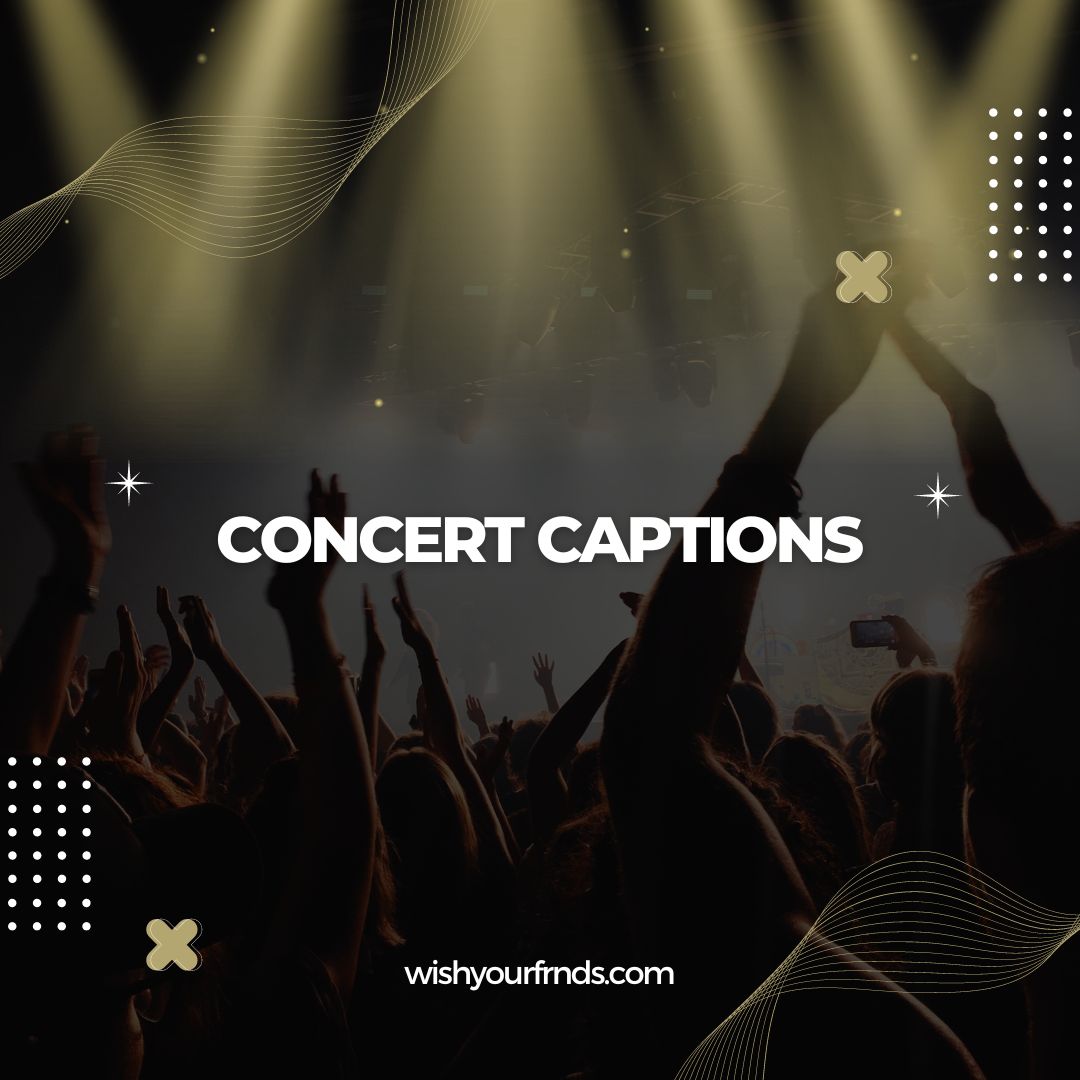 Top #10 Concert Captions - Wish Your Friends