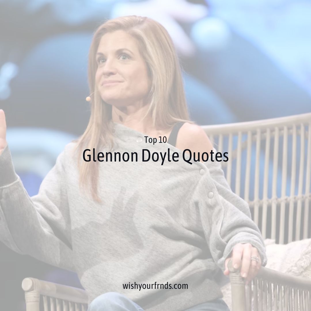 Top #10 Glennon Doyle Quotes - Wish Your Friends