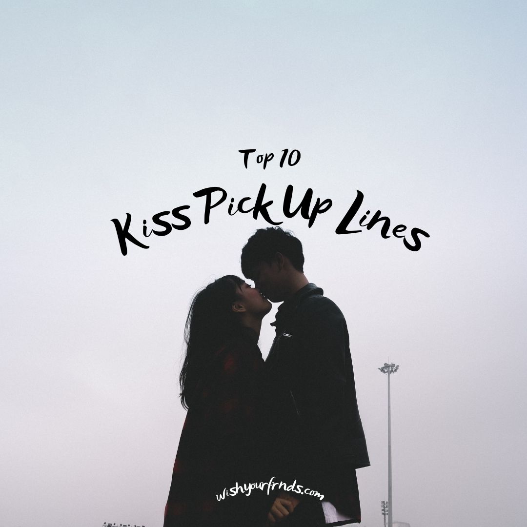 Top #10 Kiss Pick Up Lines - Wish Your Friends