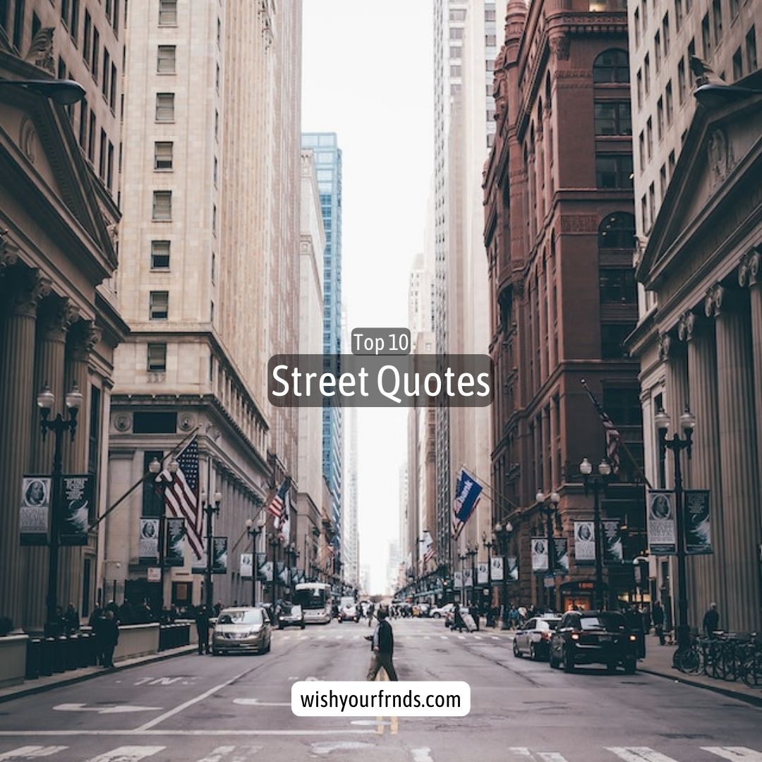 Top #10 Street Quotes - Wish Your Friends