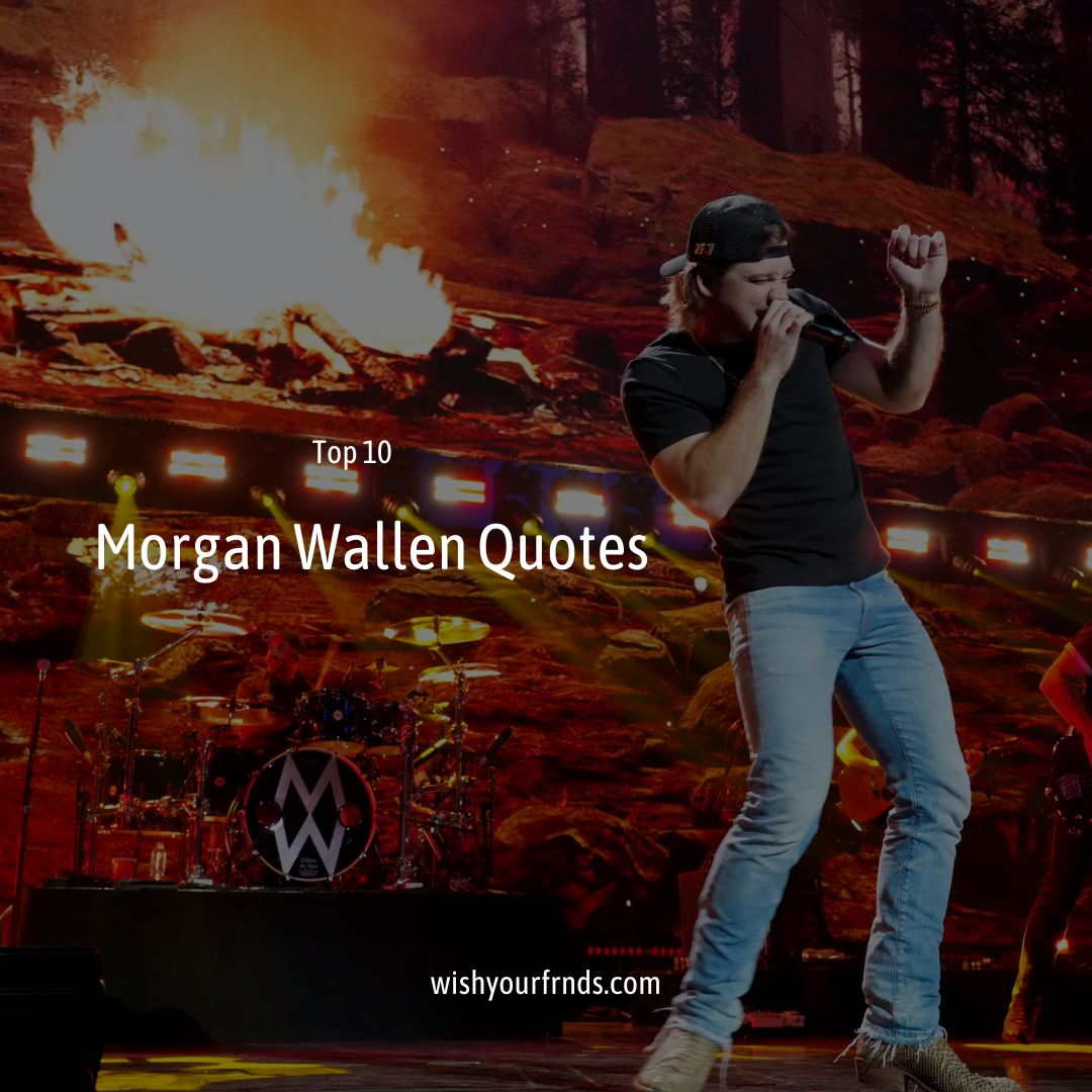 Top #10 Morgan Wallen Quotes - Wish Your Friends